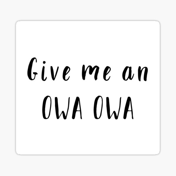 "Can I get an OWA OWA?" Sticker for Sale by HannahGraced | Redbubble