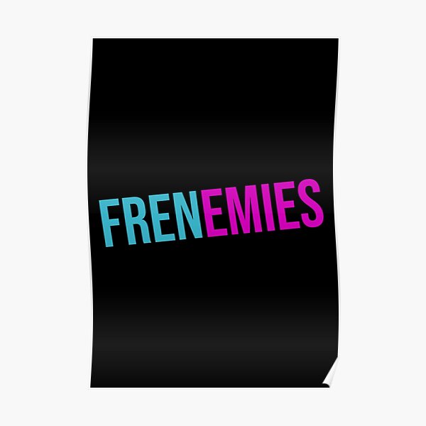 "Frenemies" Poster for Sale by BetterLeo | Redbubble