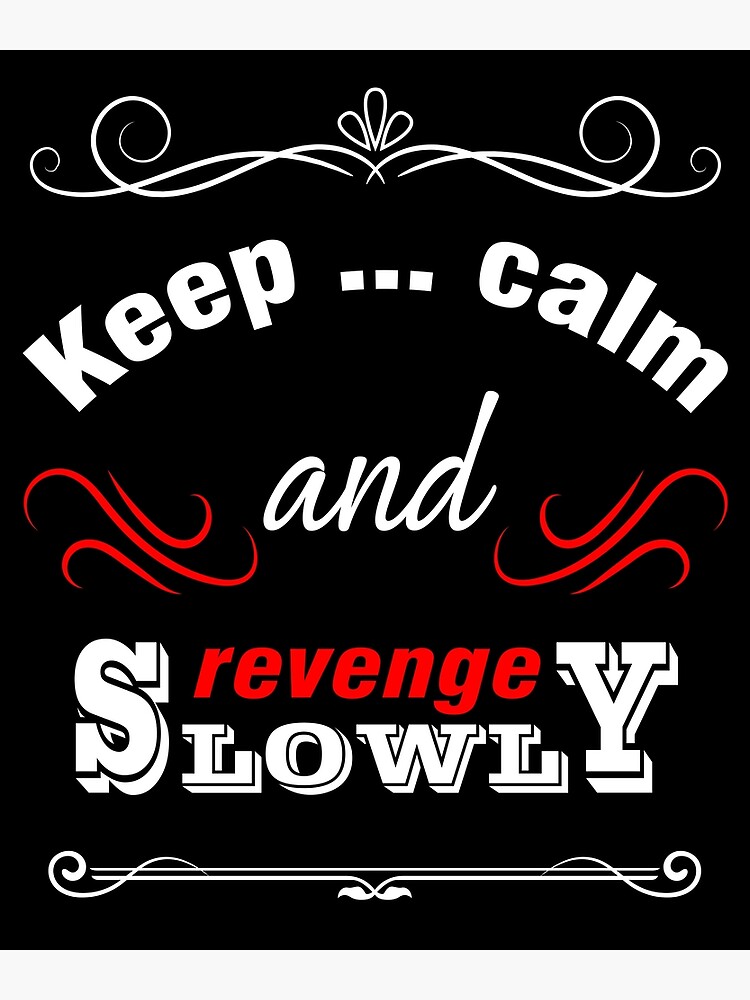 "Bleib ruhig und räche dich langsam" Fotodruck von OmarLutfi | Redbubble