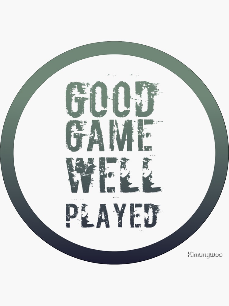 "Good Game Well Played" Sticker by Kimungwoo | Redbubble