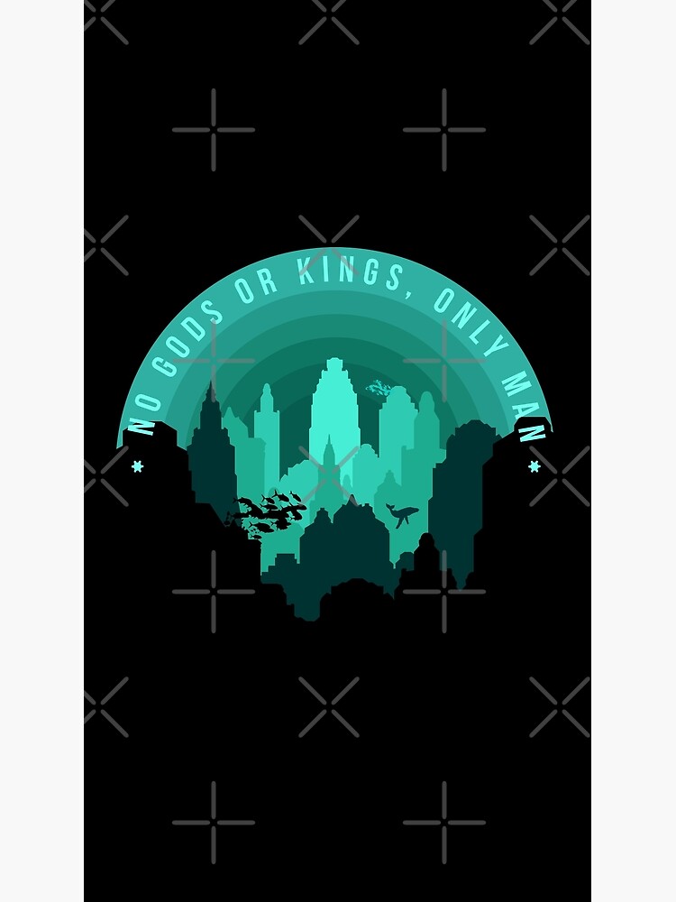 "No Gods No Kings Only Man - Rapture Bioshock 2" Poster for Sale by ...