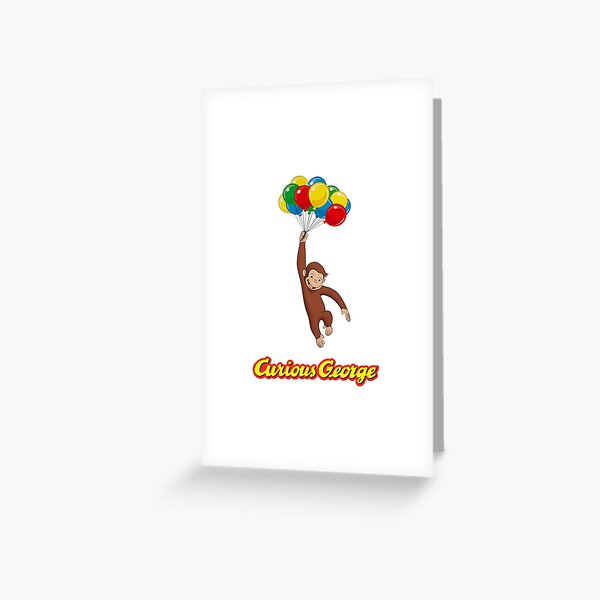 "Curious George Balloon Edition" Greeting Card for Sale by gwygslh34 ...