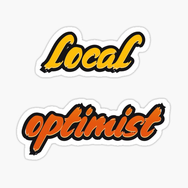 "Local Optimist" Sticker for Sale by Lakki-s | Redbubble