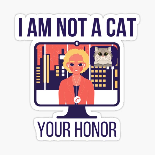 " I Am not a Cat Your Honor Zoom Meeting " Sticker for Sale by ezele ...