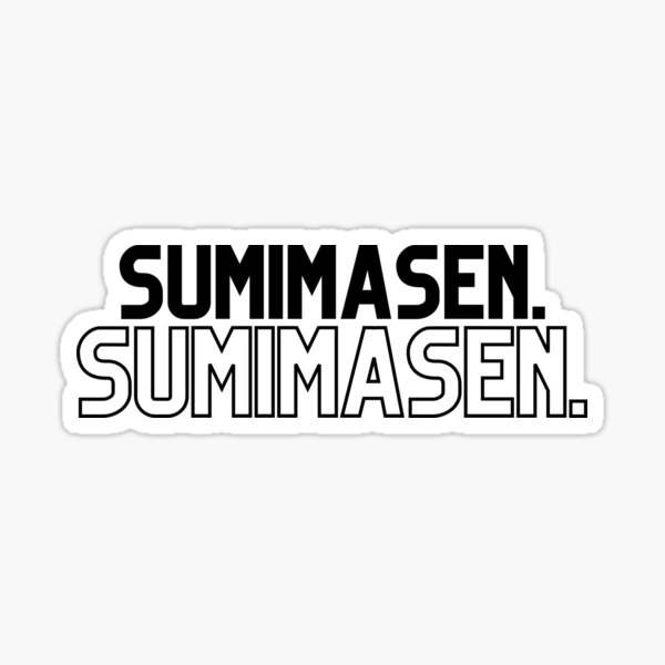 "Sumimasen." Sticker by qutieflyshop | Redbubble