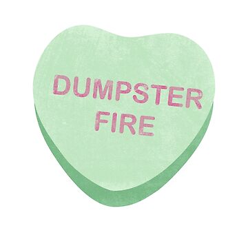 "Dumpster Fire • Rejected Candy Heart • Funny Valentine • Conversation ...