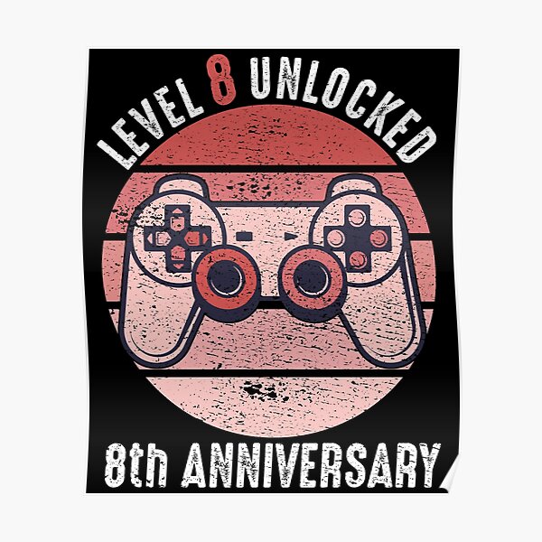 "Level 8 Unlocked 8th Anniversary" Poster by RandomStuffShop | Redbubble