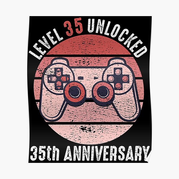 "Level 35 Unlocked 35th Anniversary" Poster for Sale by RandomStuffShop ...
