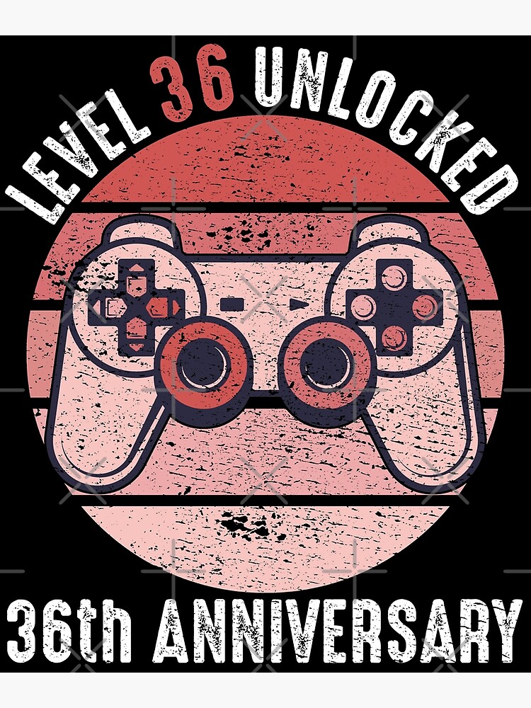 "Level 36 Unlocked 36th Anniversary" Poster for Sale by RandomStuffShop ...
