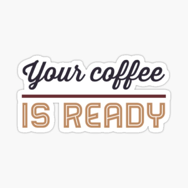 "Super design for coffee lovers, with the phrase '' Your coffee is ...