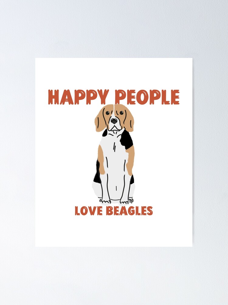"Happy People Love Beagles" Poster for Sale by Mecham-Designs | Redbubble