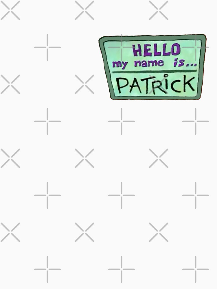 "Hello my name is Patrick" T-shirt for Sale by pembapple | Redbubble ...