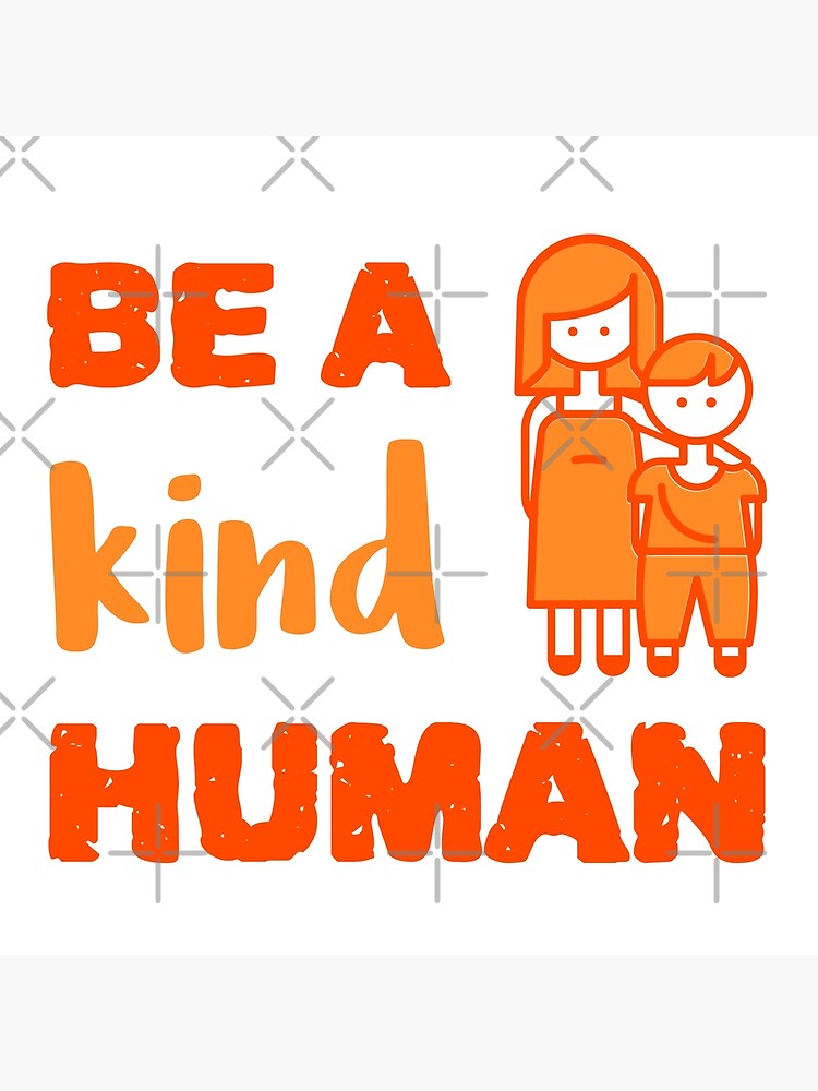 "Be a Kind Human Kids, Be Kind, Kindness Matters, Be Cool, Love is Kind ...
