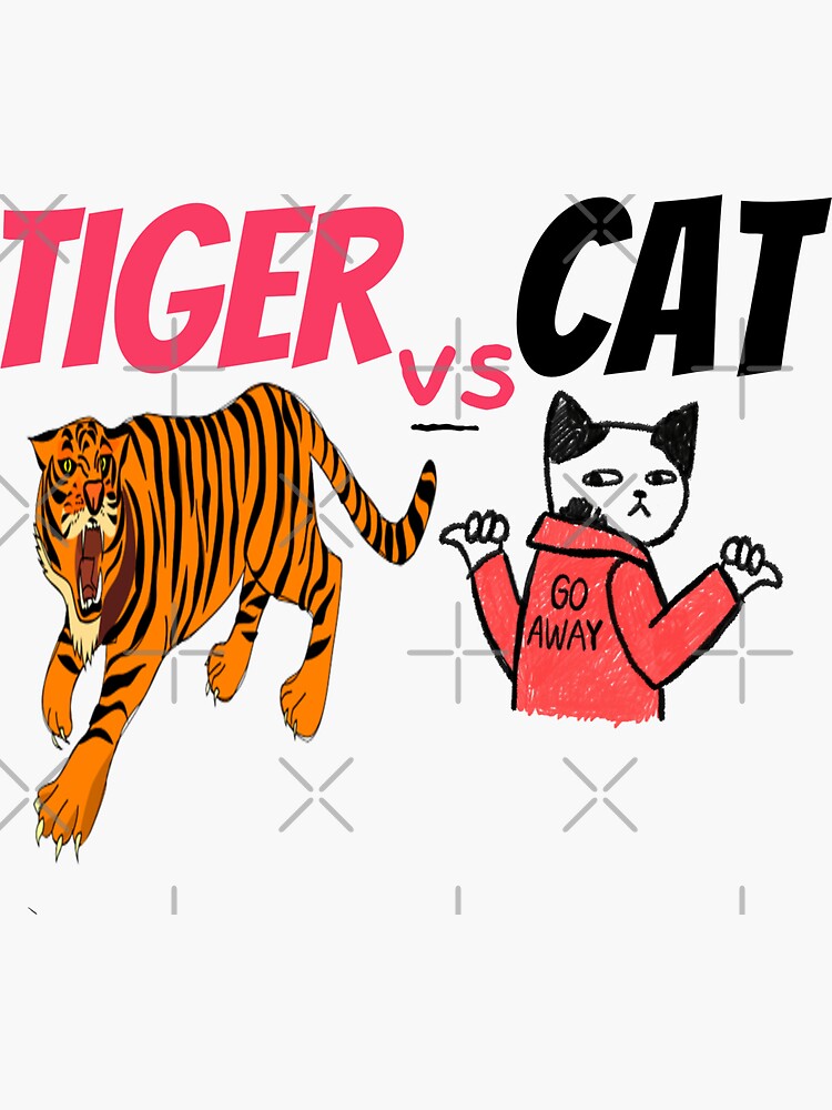 "Cat Vs Tiger- Tiger Vs Cat" Sticker by UseTheGreatness | Redbubble