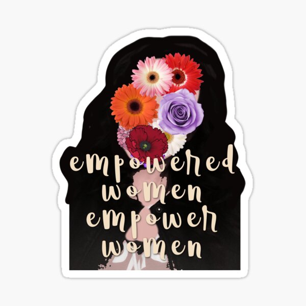 "empowered women, empower women" Sticker for Sale by loveannastacia ...