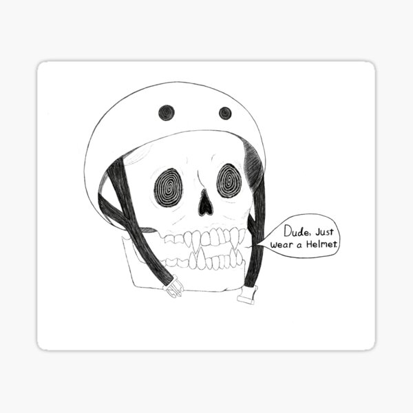 "Dude, just wear a Helmet. (Swirly eyes and Helmet)" Sticker by ...