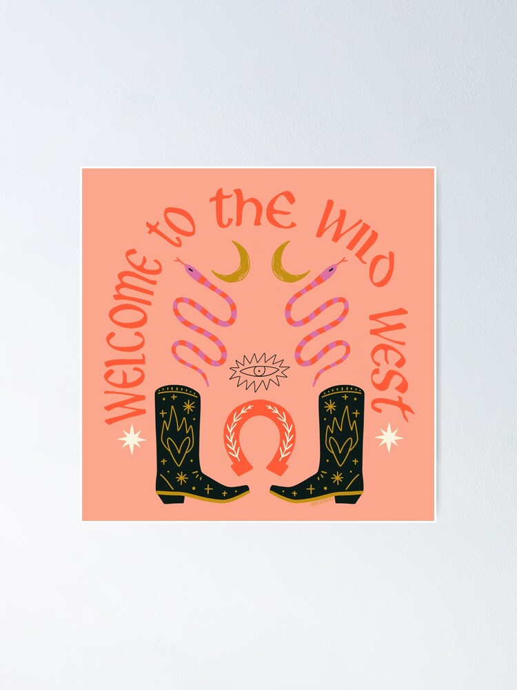 "Welcome to the Wild West" Poster for Sale by meganneves | Redbubble