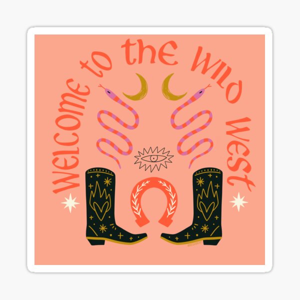 "Welcome to the Wild West" Sticker by meganneves | Redbubble