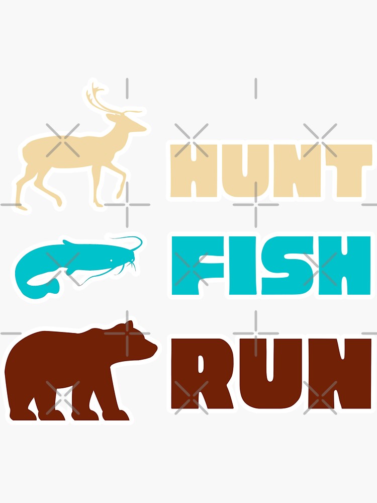 "Hunt Fish Run" Sticker by momsnpops | Redbubble