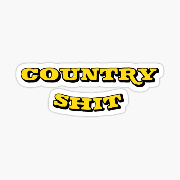 "Country shit !" Sticker by USCountryStore | Redbubble