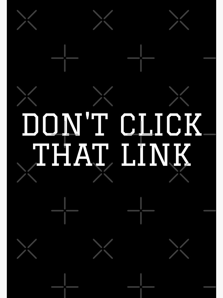 "Don't Click That Link Cybersecurity" Poster for Sale by OldCamp ...