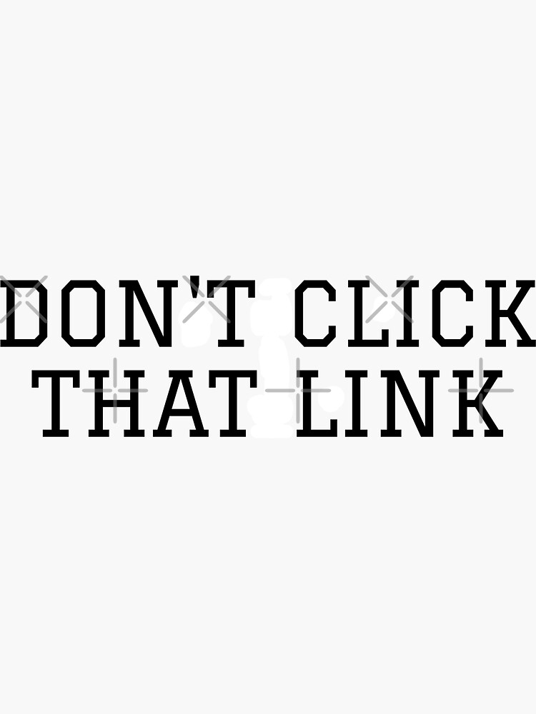 "Don't Click That Link Cybersecurity" Sticker for Sale by OldCamp ...