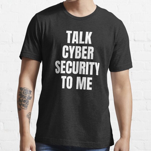 "Talk Cyber Security To Me Cybersecurity" T-shirt for Sale by OldCamp ...