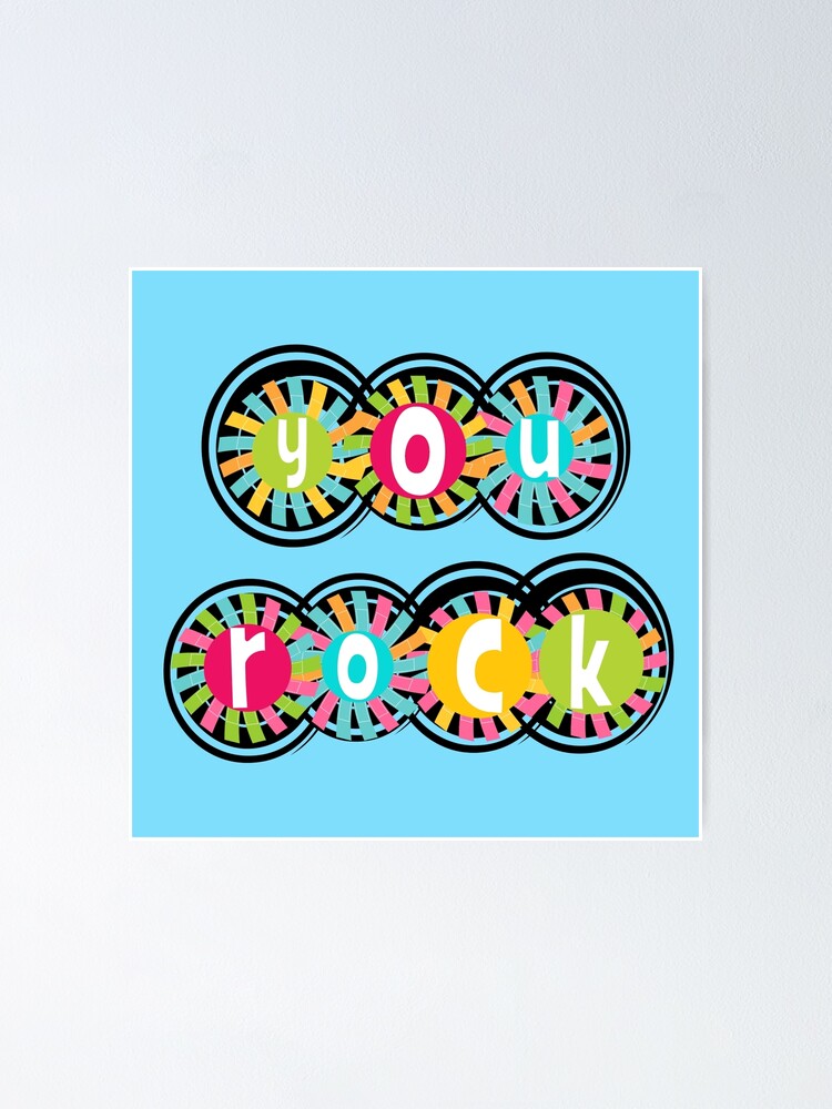 "Colorful Inspirational Quotes You Rock" Poster by peacockcards | Redbubble