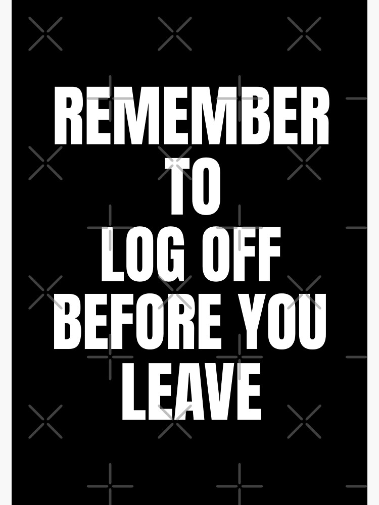 Remember To Log Off Cybersecurity Premium Matte Vertical Poster sold by ...