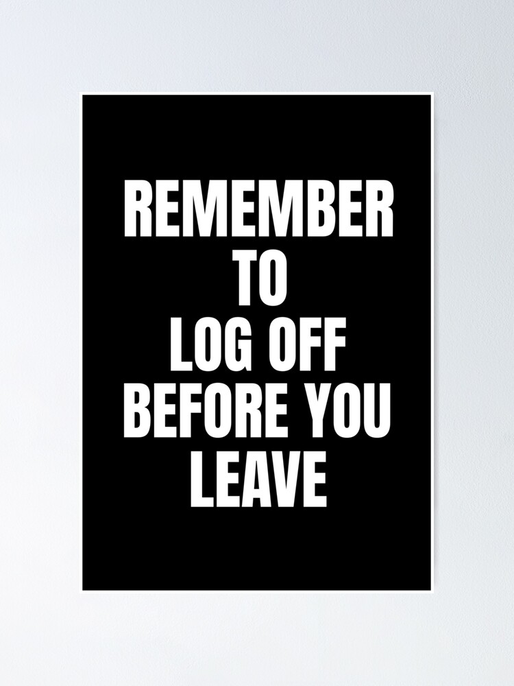 "Remember To Log Off Cybersecurity" Poster for Sale by OldCamp | Redbubble