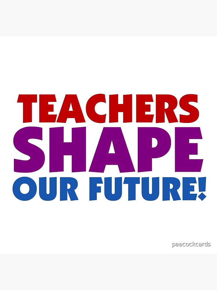 "Text Quotes Teachers Shape Our Future" Canvas Print for Sale by ...
