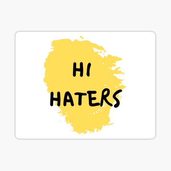 Hi Haters Stickers | Redbubble