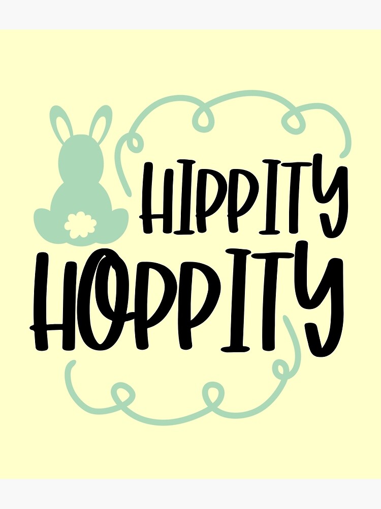 "Happy Easter Bunny Quotes - Hippity Hoppity" Poster for Sale by ...