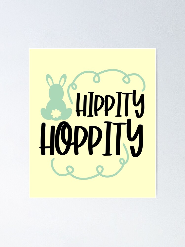 "Happy Easter Bunny Quotes - Hippity Hoppity" Poster for Sale by ...