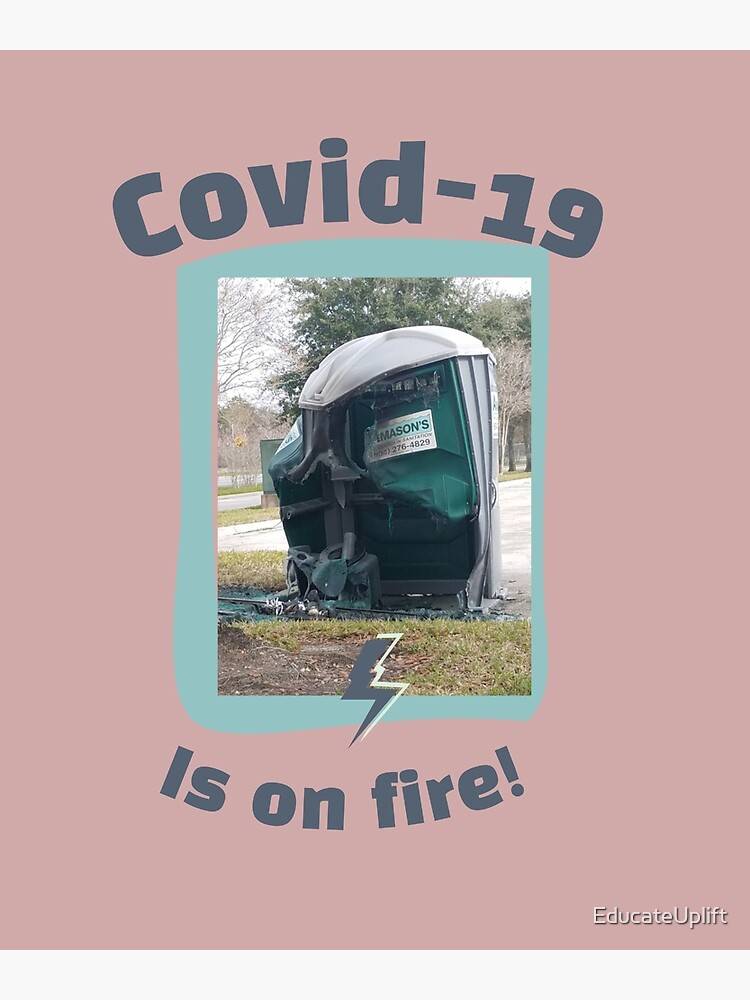 "Covid-19 Strikes Again Porta Potty Melt down" Poster by EducateUplift ...