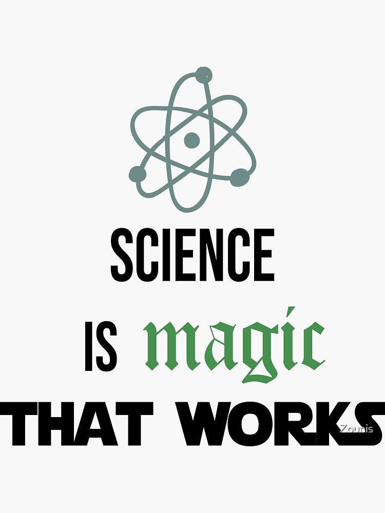 " Science is magic that works " Sticker for Sale by Zounis | Redbubble