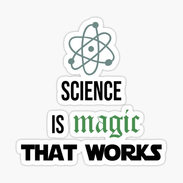 " Science is magic that works " Sticker for Sale by Zounis | Redbubble