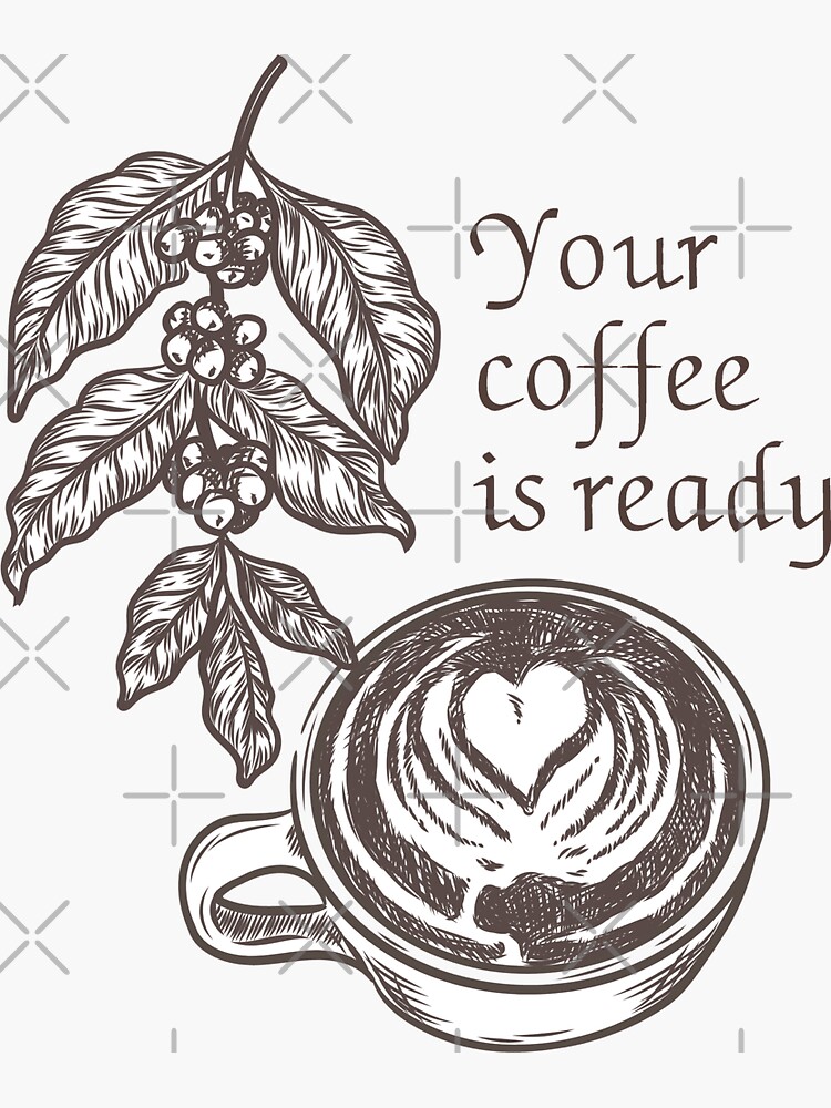 "Your Coffee Is Ready x Joy8oy Designs" Sticker by Joy8oy | Redbubble