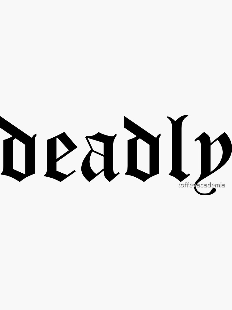 "deadly" Sticker for Sale by toffeeacademia | Redbubble