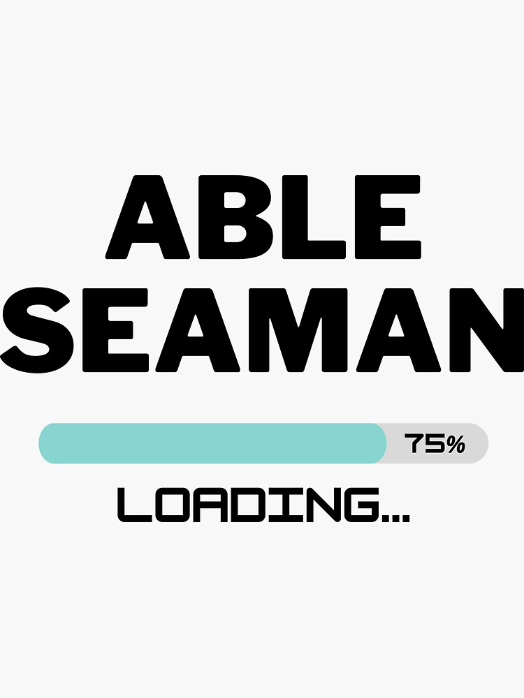 "Future Able Seaman Loading In Progress" Sticker for Sale by livegood ...