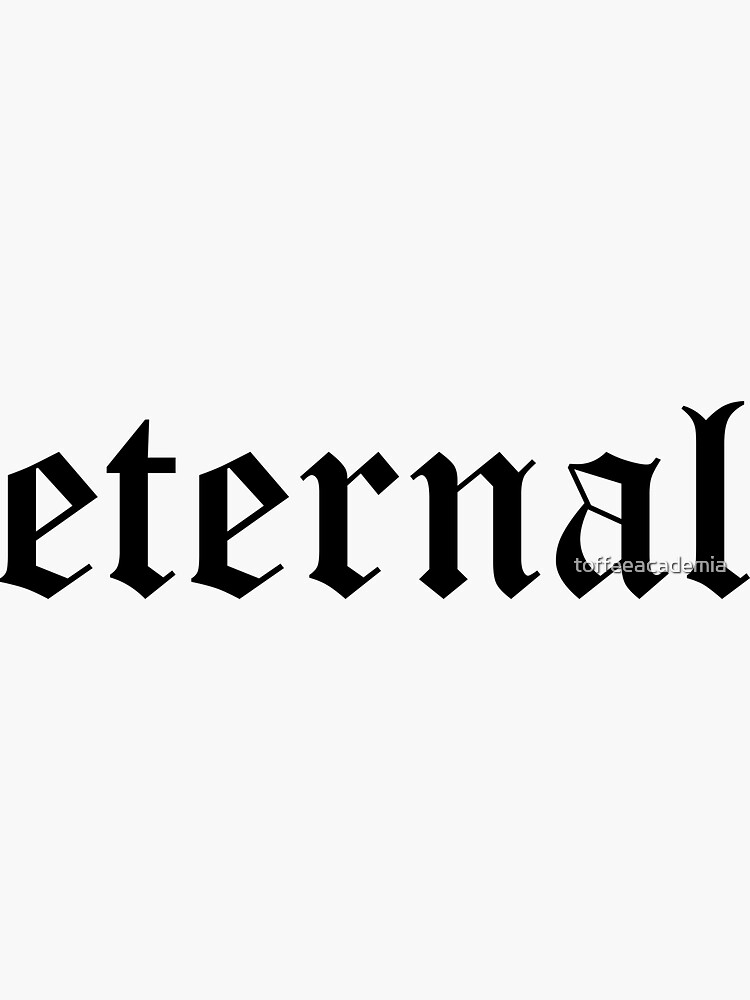 "eternal" Sticker for Sale by toffeeacademia | Redbubble