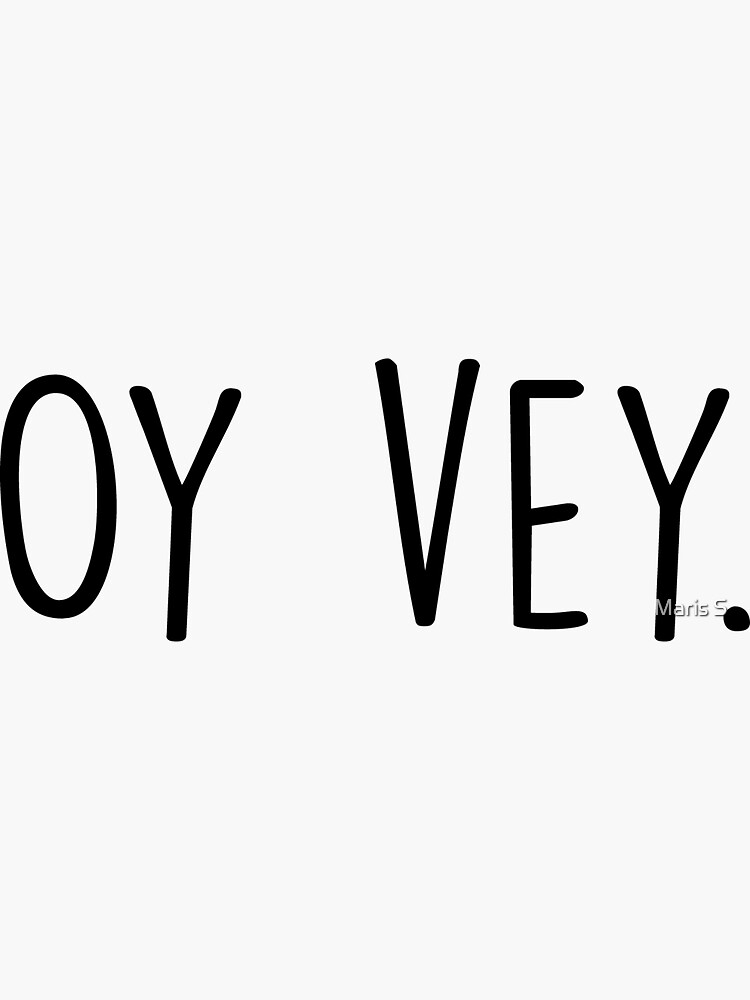 "Oy Vey." Sticker for Sale by marissasiegel | Redbubble