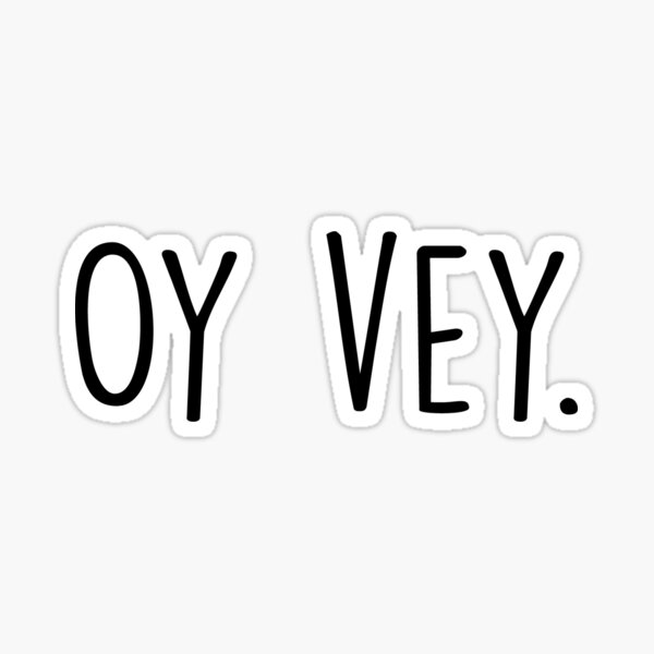 "Oy Vey." Sticker for Sale by marissasiegel | Redbubble