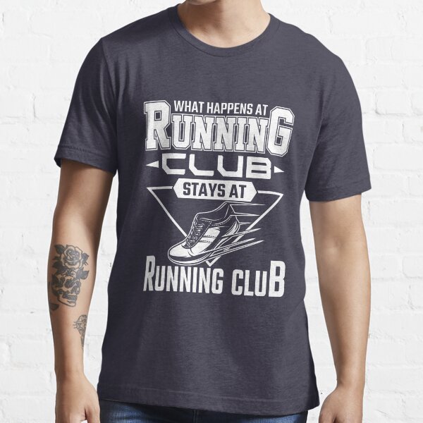 "What Happens At Running Club Stays At Running Club" T-shirt for Sale ...