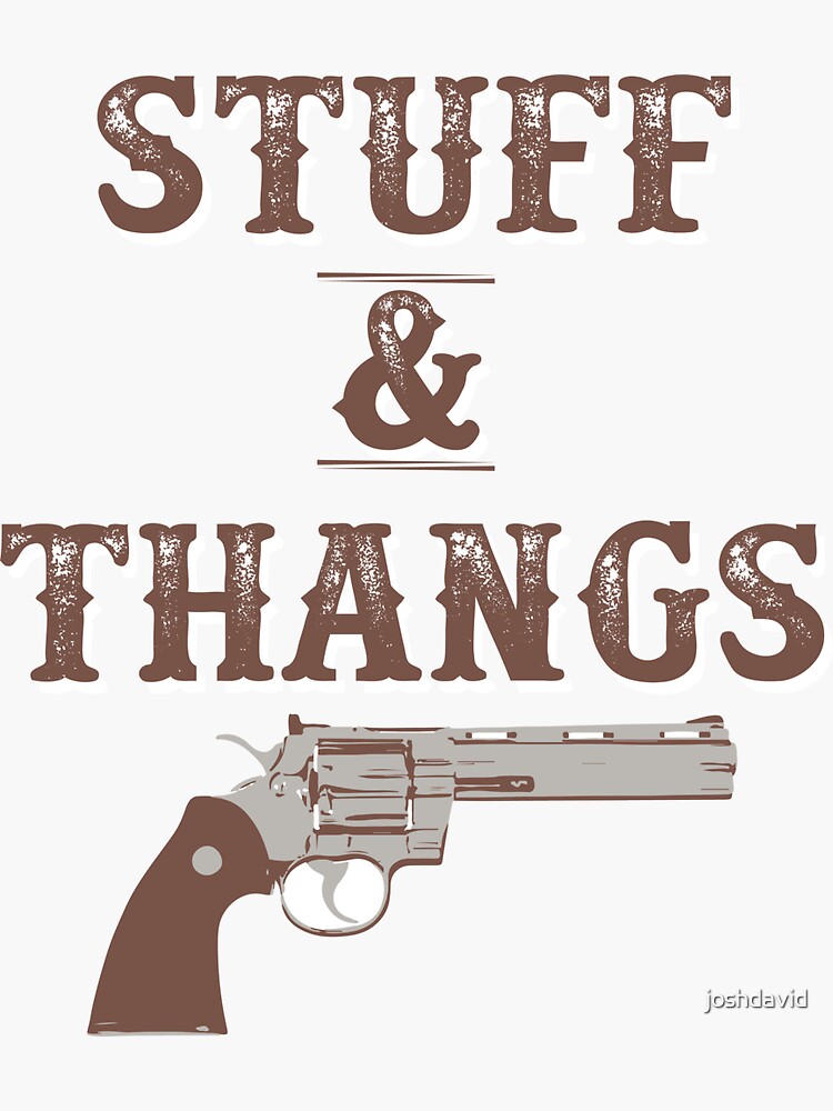 "Stuff & Thangs" Sticker for Sale by joshdavid | Redbubble