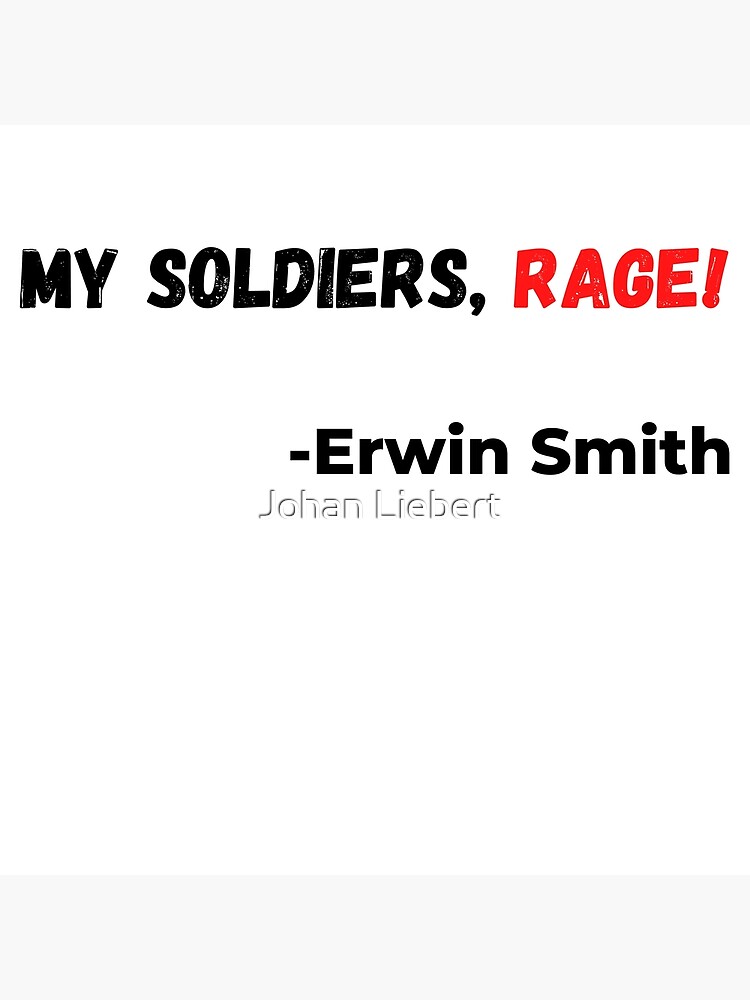 "My Soldiers, Rage! Erwin Smith Quote" Poster for Sale by VirtuaWaves ...