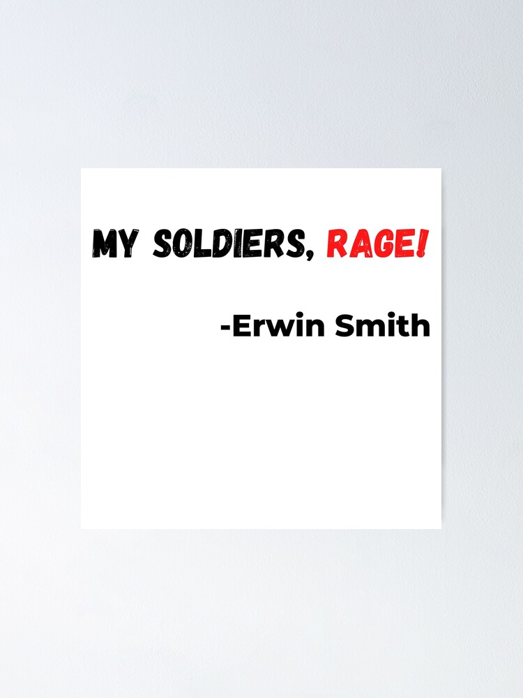 "My Soldiers, Rage! Erwin Smith Quote" Poster for Sale by VirtuaWaves ...
