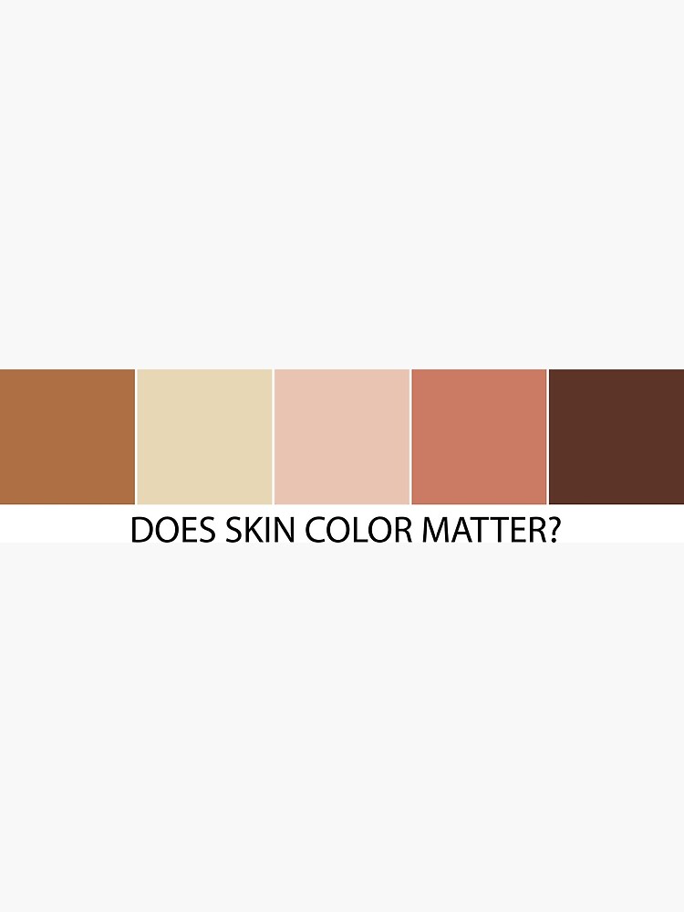 "Does Skin Color Matter?" Poster by newyetcommon | Redbubble