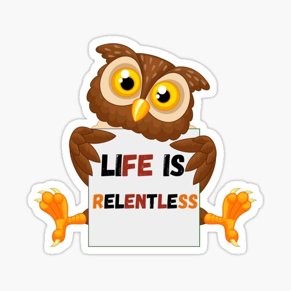"Life Is Relentless owl bird" Sticker for Sale by hatemnoubi | Redbubble