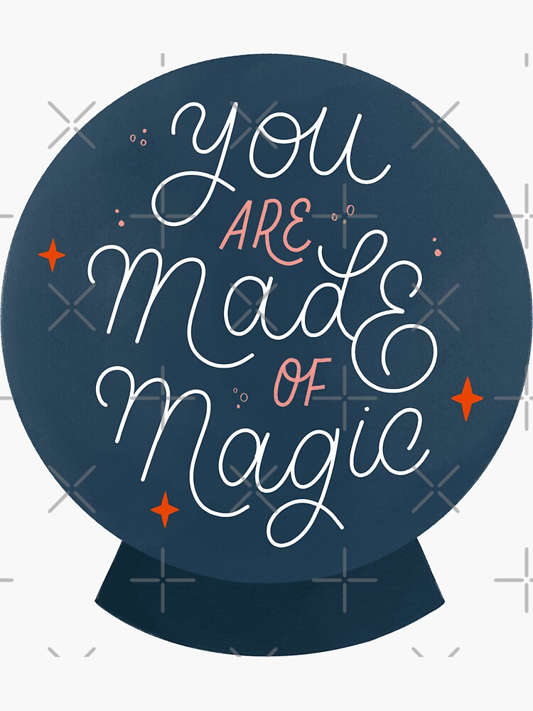 "You Are Made of Magic" Sticker for Sale by kacien | Redbubble